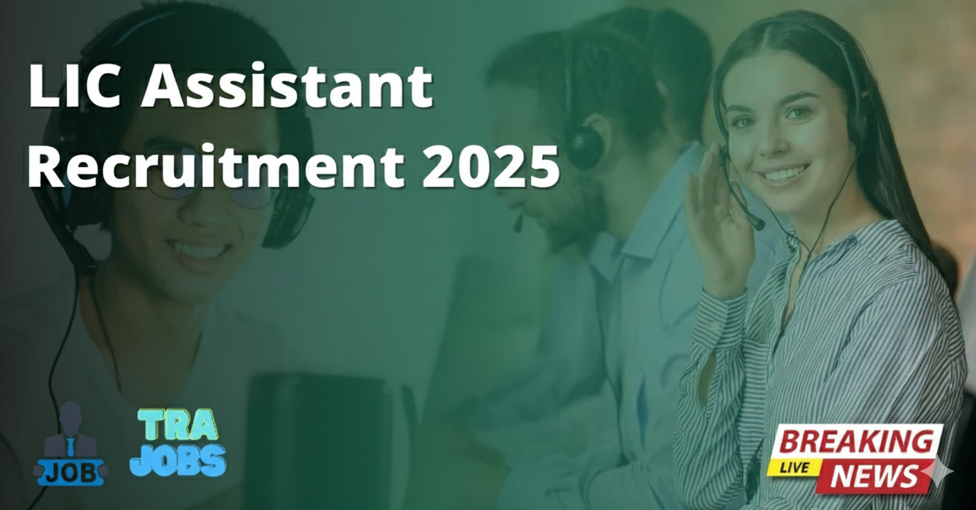 LIC Assistant Recruitment 2025: Job with a ₹45,000 Monthly Salary